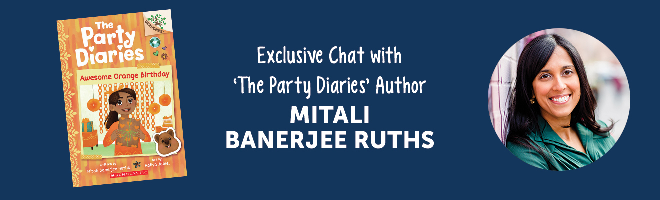 Exclusive Chat with ‘The Party Diaries’ Author Mitali Banerjee Ruths | Scholastic at School Blog