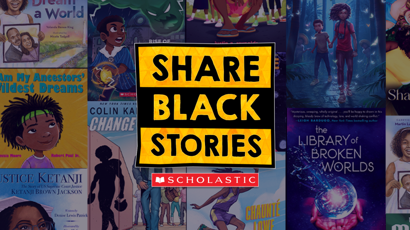 Share Black Stories | Scholastic at School Blog