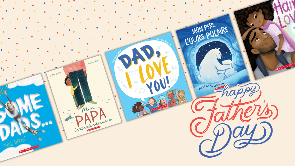The Book List: Father’s Day | Scholastic at School Blog