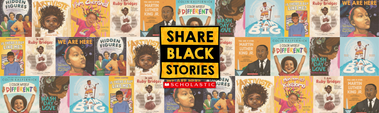 Share Black Stories | Scholastic at School Blog